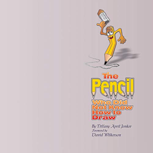 The Pencil Who Did Not Know How to Draw by Tiffany April Jonker | Goodreads