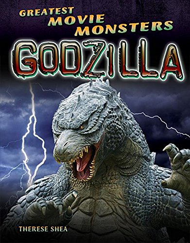 Godzilla (Greatest Movie Monsters) by Therese Shea | Goodreads