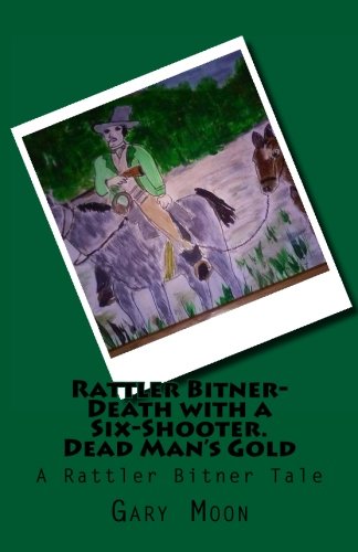 Rattler Bitner-Death with a Six-Shooter. Dead Man's Gold: A Rattler ...