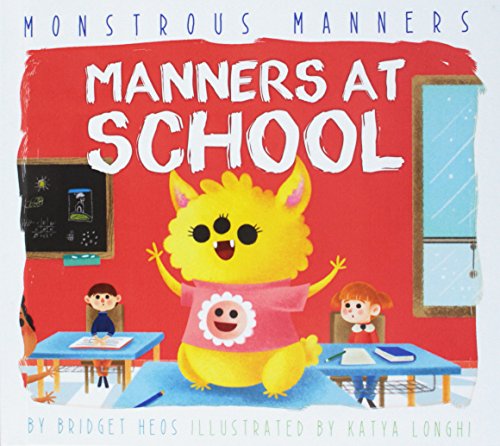 Manners at School (Monstrous Manners) by Bridget Heos | Goodreads