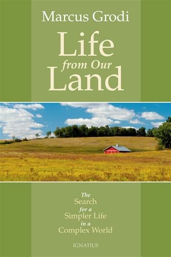 Life from Our Land: The Search for a Simpler Life in a Complex World by ...
