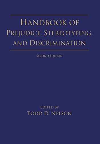 Handbook of Prejudice, Stereotyping, and Discrimination by Todd D ...