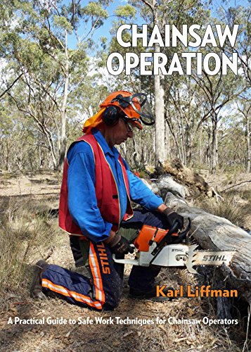 Chainsaw Operation: A Practical Guide to Safe Work Techniques for ...