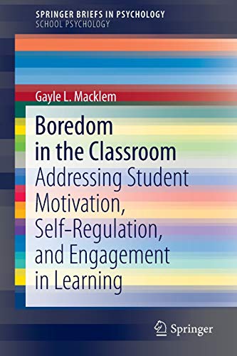 Boredom in the Classroom: Addressing Student Motivation, Self ...