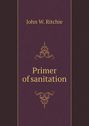 Primer of sanitation by John W. Ritchie | Goodreads