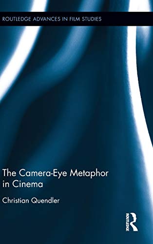 The Camera-Eye Metaphor in Cinema by Christian Quendler | Goodreads