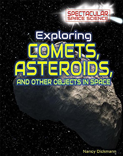 Exploring Comets, Asteroids, and Other Objects in Space by Nancy ...
