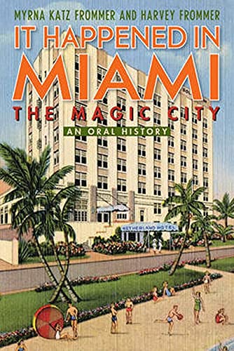 It Happened in Miami, the Magic City: An Oral History by Myrna Katz ...
