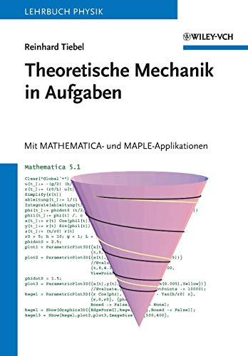 Theoretische Mechanik in Aufgaben: Mit Mathematica- Und Maple Applikationen by Reinhard Tiebel ...