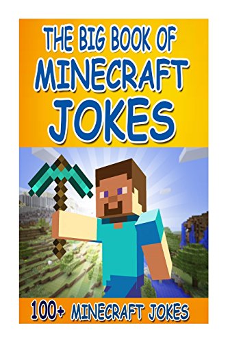 The Big Book Of Minecraft Jokes: 100+ Minecraft Jokes (An Unofficial ...