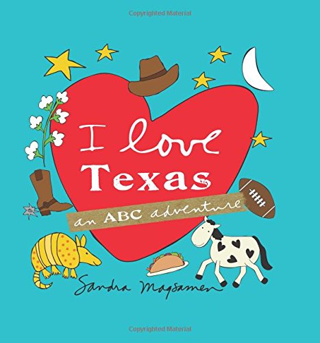 I Love Texas: An ABC Adventure by Sandra Magsamen | Goodreads