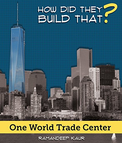 One World Trade Center (How Did They Build That?) by Ramandeep Kaur ...