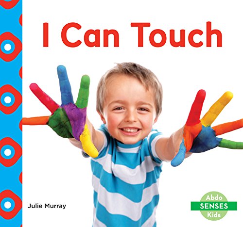 I Can Touch (Senses) by Julie Murray | Goodreads