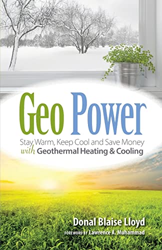 Geo Power: Stay Warm, Keep Cool and Save Money with Geothermal Heating ...