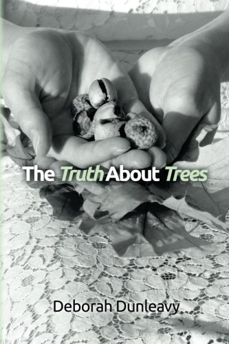 The Truth about Trees by Deborah Dunleavy | Goodreads