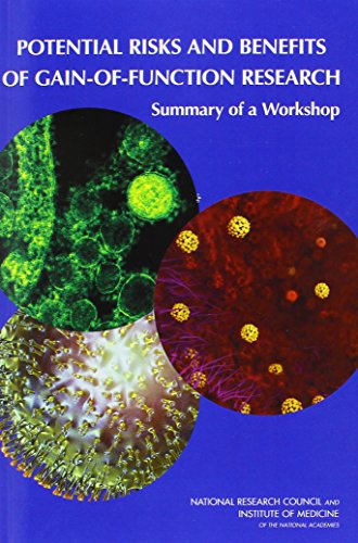 Potential Risks and Benefits of Gain-of-Function Research: Summary of a ...