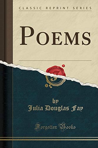 Poems (Classic Reprint) by Julia Douglas Fay | Goodreads