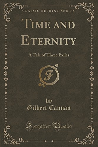 Time and Eternity: A Tale of Three Exiles by Gilbert Cannan | Goodreads