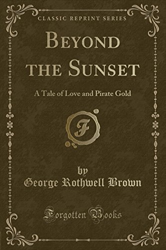 Beyond the Sunset: A Tale of Love and Pirate Gold by George Rothwell ...