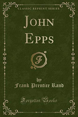 John Epps (Classic Reprint) by Frank Prentice Rand | Goodreads