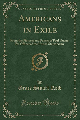 Americans in Exile: From the Pictures and Papers of Paul Duane, Ex ...