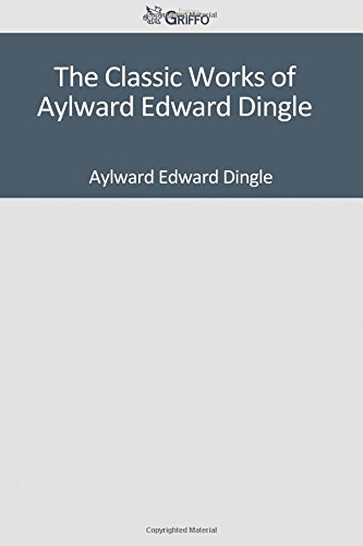 The Classic Works of Aylward Edward Dingle by A.E. Dingle | Goodreads