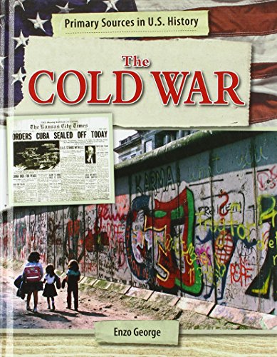 The Cold War (Primary Sources in U.S. History) by Enzo George | Goodreads
