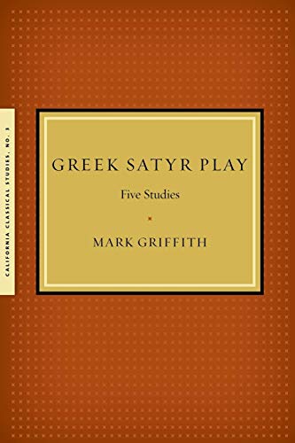 Greek Satyr Play: Five Studies by Mark Griffith | Goodreads