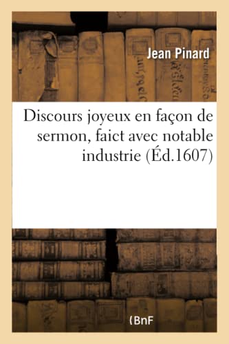 Discours joyeux en façon de sermon, faict avec notable industrie ...