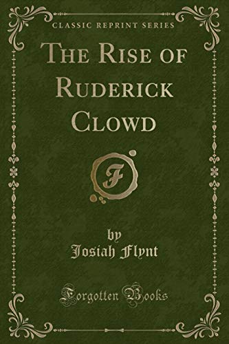 The Rise of Ruderick Clowd (Classic Reprint) by Josiah Flynt | Goodreads