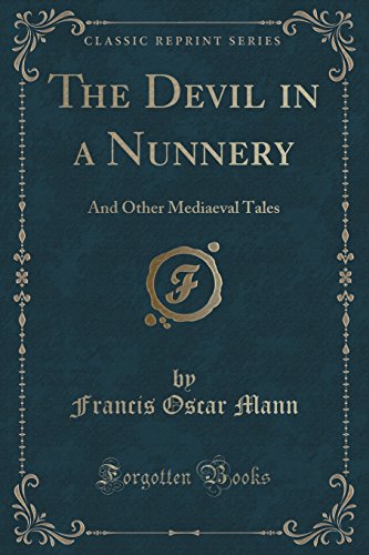 The Devil in a Nunnery: And Other Mediaeval Tales by Francis Oscar Mann ...