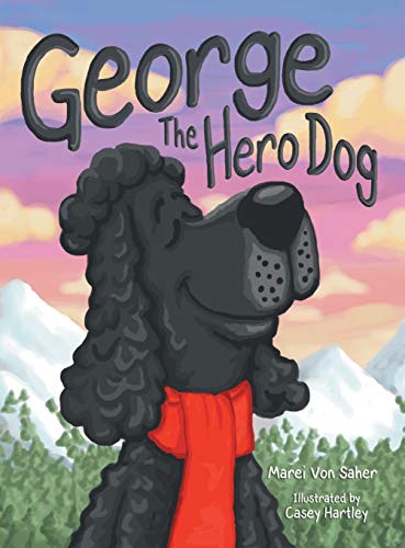 George The Hero Dog by Marei Von Saher | Goodreads