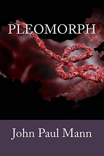 Pleomorph by John Paul Mann | Goodreads