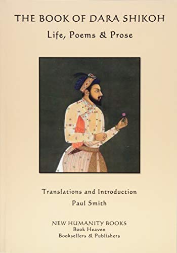 The Book of Dara Shikoh: Life, Poems & Prose by Dara Shikoh | Goodreads