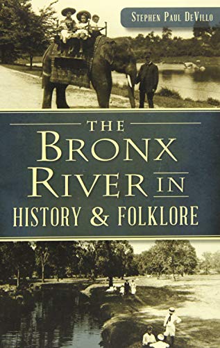 The Bronx River in History & Folklore by Stephen Paul Devillo | Goodreads