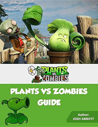 Plants Vs Zombies Guide by Josh Abbott | Goodreads