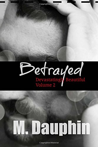 Betrayed (Devastatingly Beautiful) by M. Dauphin | Goodreads
