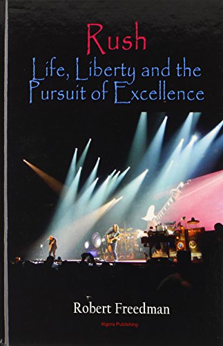 Rush: Life, Liberty, and the Pursuit of Excellence by Robert Freedman ...