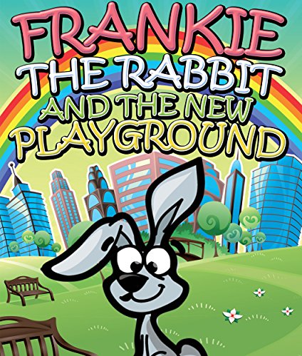 Frankie the Rabbit and the New Playground: Children's Books and Bedtime ...