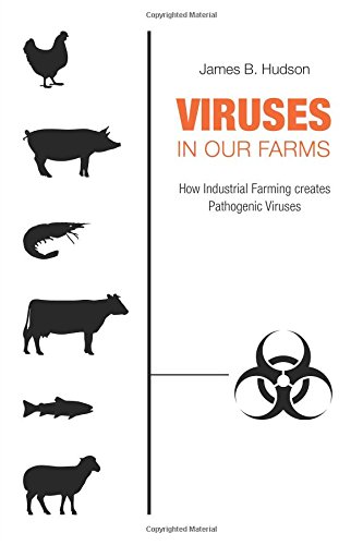 Viruses In Our Farms - How Industrial Farming Creates Pathogenic ...