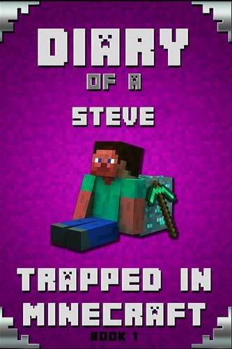 Minecraft: Diary of a Minecraft Steve Trapped in Minecraft Book 1 ...