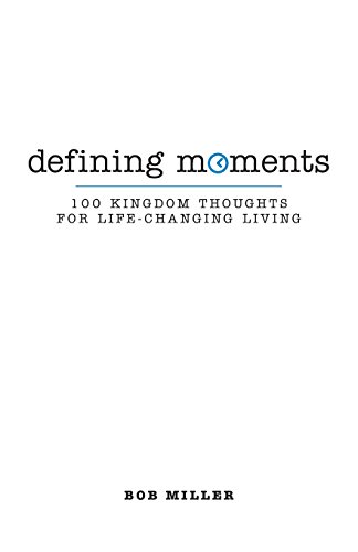 Defining Moments: 100 Kingdom Thoughts for Life-Changing Living by Bob ...