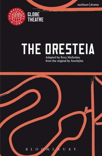 The Oresteia (Modern Plays) by Rory Mullarkey | Goodreads
