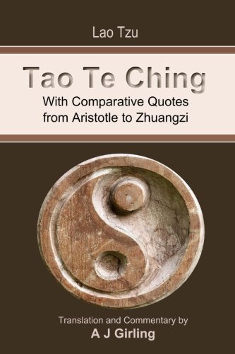 Tao Te Ching: With Comparative Quotes From Aristotle to Zhuangzi by Lao ...