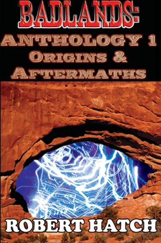 Badlands: Anthology 1: Origins and Aftermaths by MR Robert Everett ...