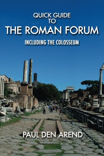 Quick Guide to the Roman Forum: Including the Colosseum by Paul den ...