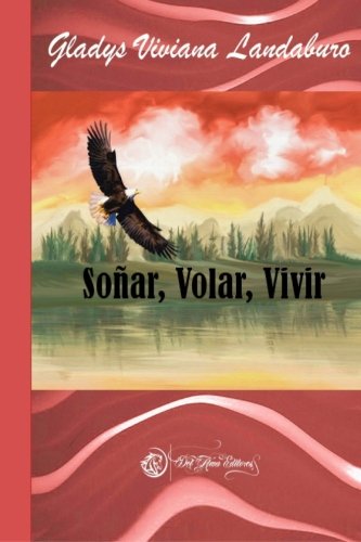 Soñar, Volar, Vivir (Spanish Edition) by Gladys Viviana Landaburo ...