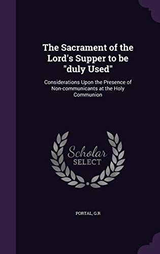 The Sacrament of the Lord's Supper to be "duly Used": Considerations ...