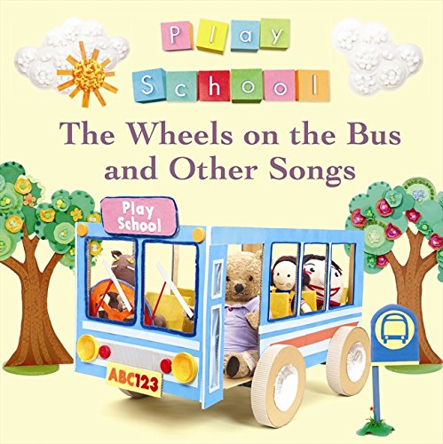 The Wheels on the Bus and Other Songs by Play School | Goodreads