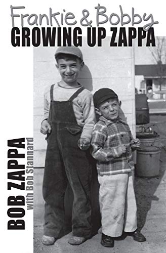 Frankie & Bobby: Growing Up Zappa by Charles Robert Zappa | Goodreads